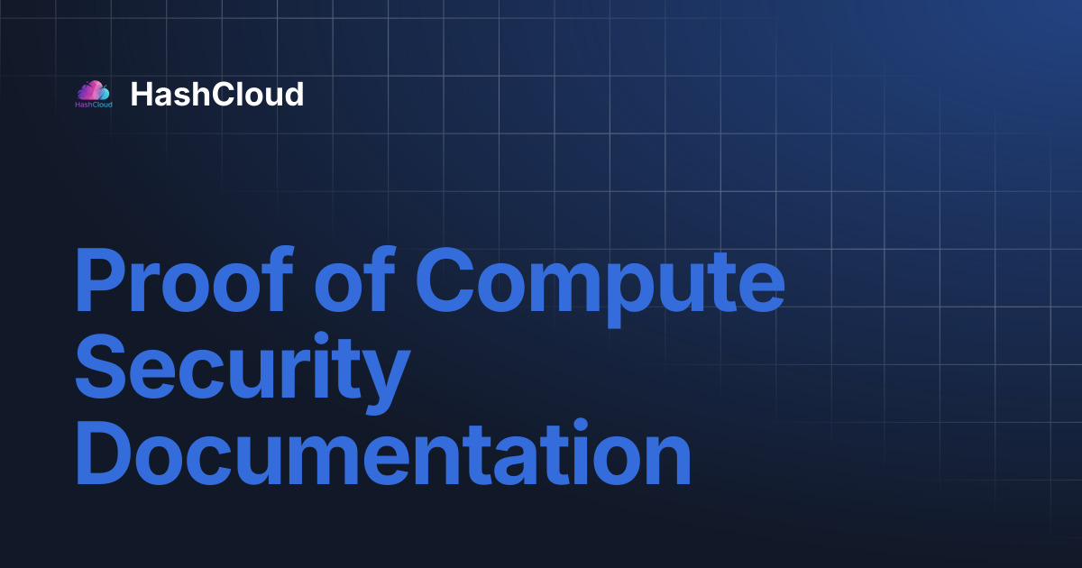 Proof of Compute Security Documentation | HashCloud